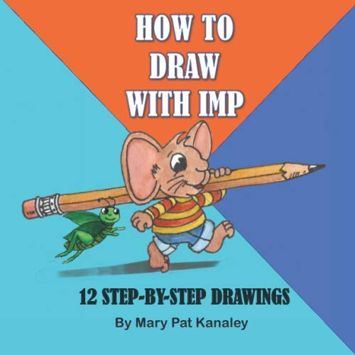 HOW TO DRAW WITH IMP: Kanaley, Mary Pat: 9781098637439: Amazon.com: Books