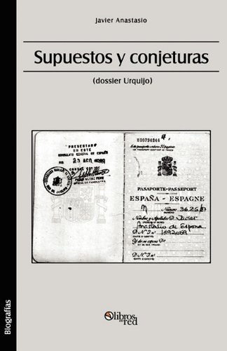 Amazon.com: Supuestos y Conjeturas (Dossier Urquijo) (Spanish Edition): 9781597546300: Anastasio ...
