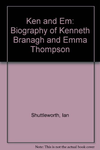 Ken & Em. A Biography Of Kenneth Branagh And Emma Thompson: Ian ...