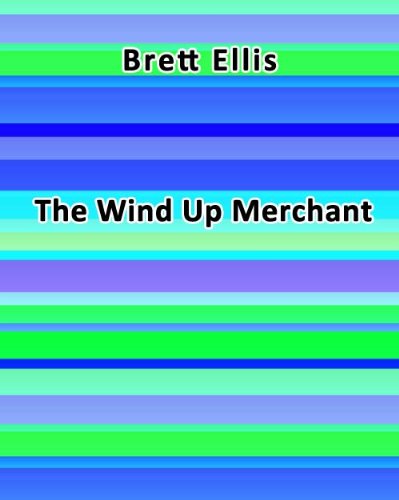 Amazon.com: The Wind Up Merchant eBook : Ellis, Brett: Kindle Store
