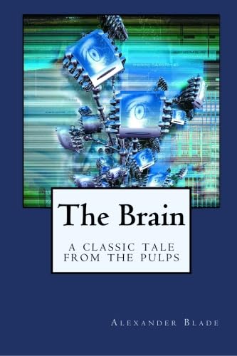 The Brain: A Classic Tale from the Pulps: Blade, Alexander ...