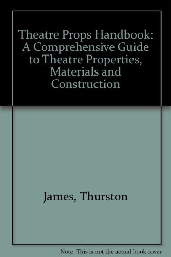 Theater Props Handbook: A Comprehensive Guide to Theater Properties ...