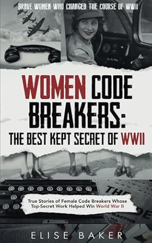 Code Girls: The Untold Story of the American Women Code Breakers of ...