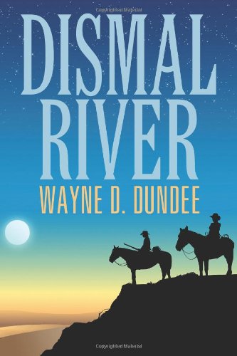 Dismal River: Dundee, Wayne D.: 9781610090131: Amazon.com: Books