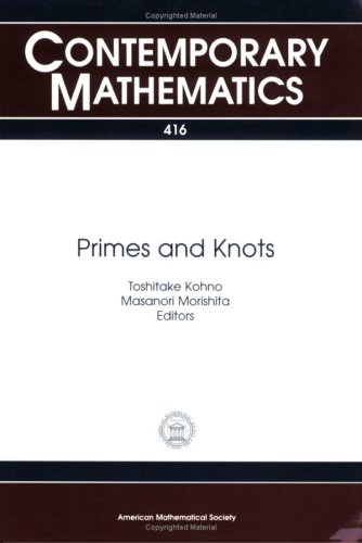 Primes and Knots (Contemporary Mathematics, 416): Toshitake Kohno and ...