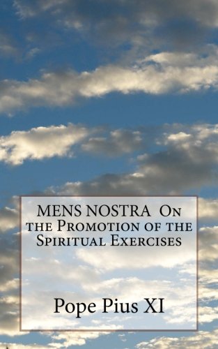 MENS NOSTRA On the Promotion of the Spiritual Exercises: Pius XI, Pope ...