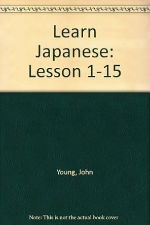 Amazon.com: Learn Japanese: Lesson 1-15: 9780824809805: Young, John, Nakajima-Okana, Kimiko: Books