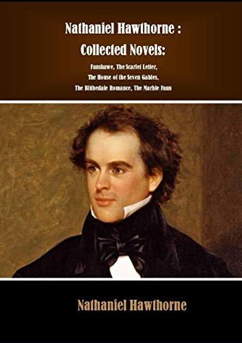 Nathaniel Hawthorne : Collected Novels: Fanshawe, The Scarlet Letter ...