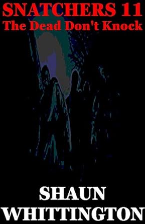 Snatchers 11: The Dead Don't Knock eBook : Whittington, Shaun: Amazon ...