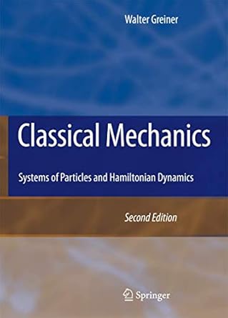Classical Mechanics: Systems of Particles and Hamiltonian Dynamics ...