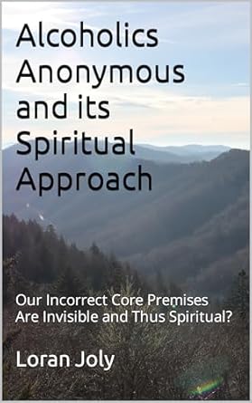 Amazon.com: Alcoholics Anonymous and its Spiritual Approach: Our Incorrect Core Premises Are ...