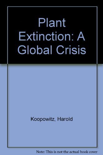 Plant Extinction: A Global Crisis by Harold Koopowitz (1983-03-03 ...