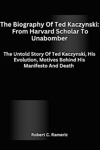 The Biography Of Ted Kaczynski: From Harvard Scholar To Unabomber : The ...