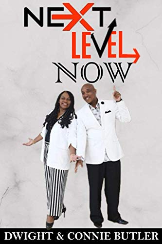 Next Level Now: Living Your Next Level Now!: Butler, Dwight, Butler ...