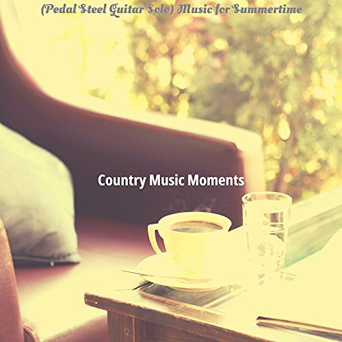 (Pedal Steel Guitar Solo) Music for Summertime de Country Music Moments ...
