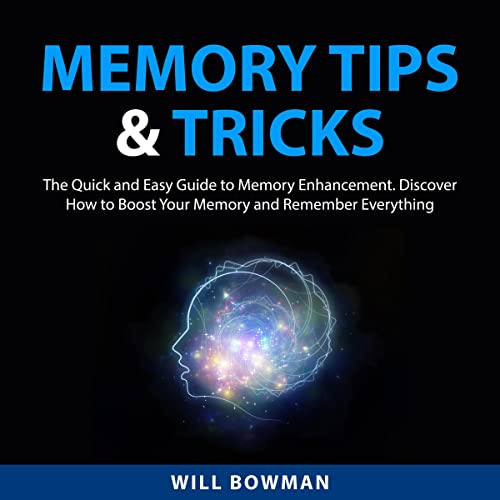 Memory Tips and Tricks: The Quick and Easy Guide to Memory Enhancement ...