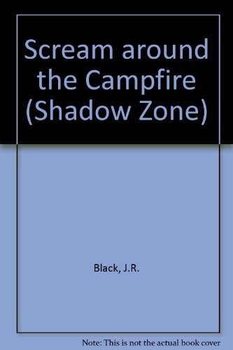Scream Around the Campfire (Shadow Zone): Black, J.R.: 9780679870807 ...
