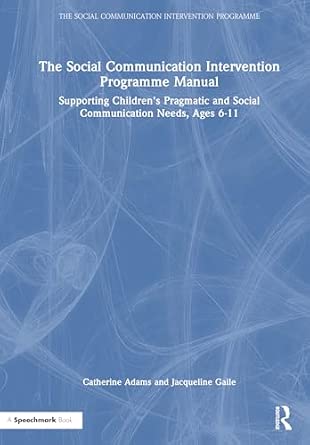The Social Communication Intervention Programme Manual: Supporting ...