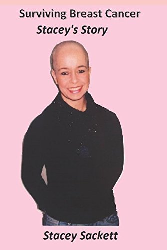 Surviving Breast Cancer: Stacey's Story: Sackett, Stacey: 9781521085981 ...