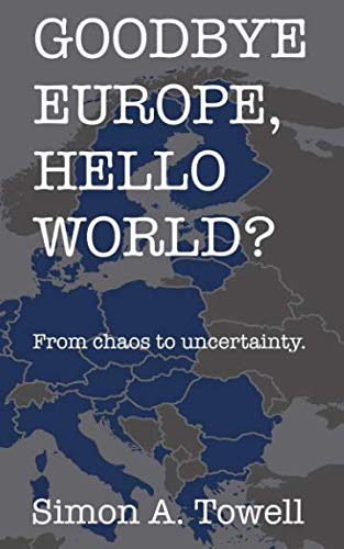 GOODBYE EUROPE, HELLO WORLD!: From chaos to uncertainty. | Amazon.com.br