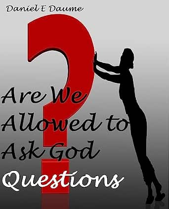 Are We Allowed to Ask God Questions - Kindle edition by Daume, Daniel E ...