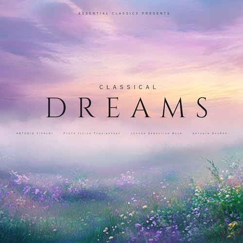 Play Classical Dreams by VARIOUS ARTISTS on Amazon Music Unlimited