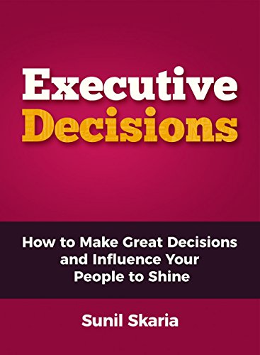 Amazon.com: Executive Decisions: How to Make Great Decisions and ...