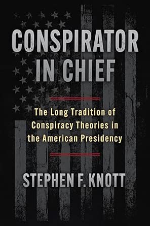 Conspirator in Chief: The Long Tradition of Conspiracy Theories in the ...