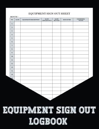 Equipment Sign Out Logbook: The Equipment Checkout Book is designed to ...