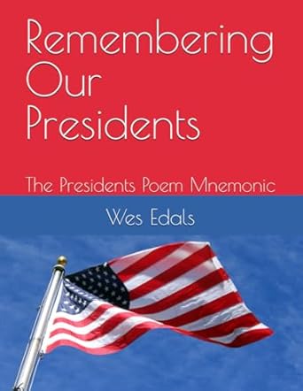 Remembering Our Presidents: The Presidents Poem Mnemonic: Edals, Wes ...