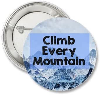 Amazon.com: Climb Every Mountain Pinback Button Badge : Everything Else