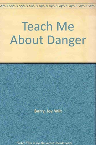 Teach Me About Danger: Berry, Joy Wilt: 9780881497045: Amazon.com: Books