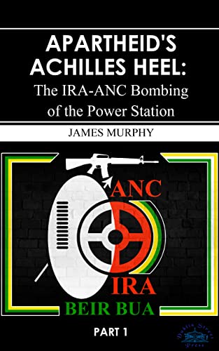 Amazon.com: Apartheid's Achilles Heel: The IRA - ANC Bombing Of The ...