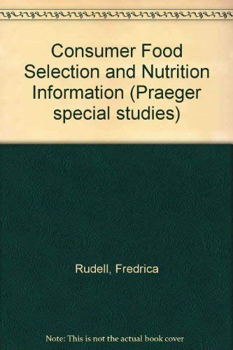 Consumer food selection and nutrition information: Rudell, Fredrica ...