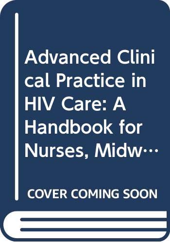 Buy Advanced Clinical Practice in HIV Care: A Handbook for Nurses ...