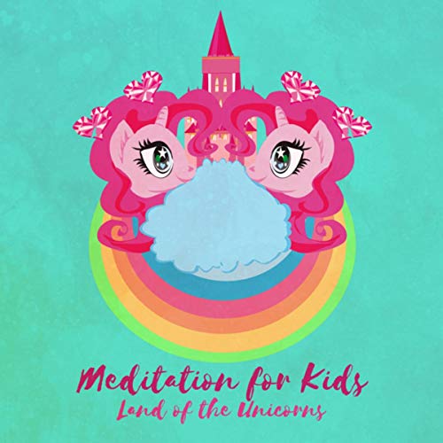 Meditation for Kids (Land of the Unicorns - Practice Self Love, Bedtime ...