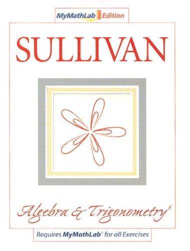 My MathLab edition LSU Algebra & Trigonometry (8th Edition): Sullivan ...