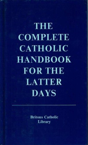 The Complete Catholic Handbook for the Latter Days: Humphrey Stone ...