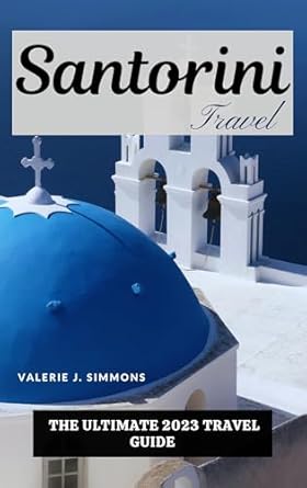 Amazon.com: Santorini Travel: The Ultimate 2023 Travel Guide eBook : J. Simmons, Valerie: Kindle ...