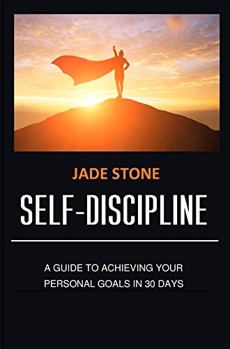 Amazon.com: SELF – DISCIPLINE: A GUIDE TO ACHIEVING YOUR PERSONAL GOALS ...