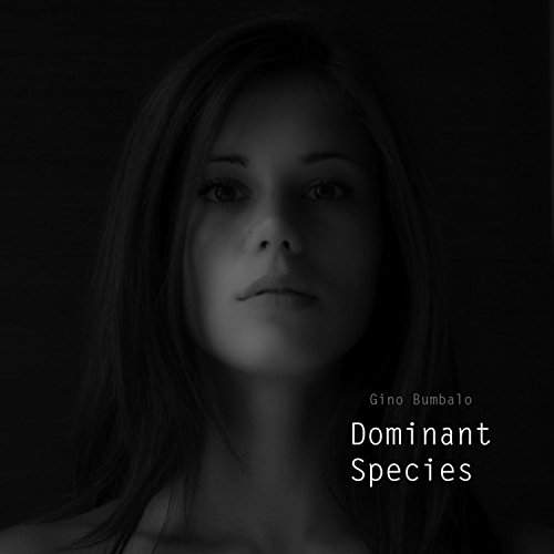 Play Dominant Species by Gino Bumbalo on Amazon Music