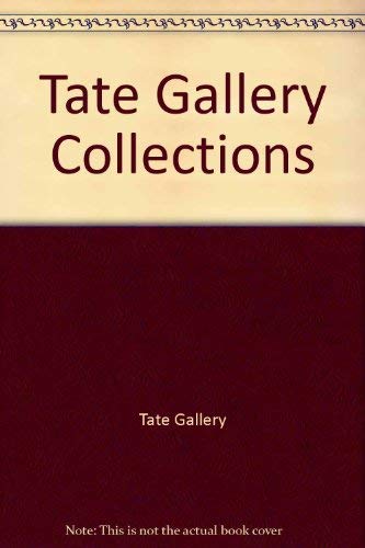 The Tate Gallery collections: British painting, modern painting ...