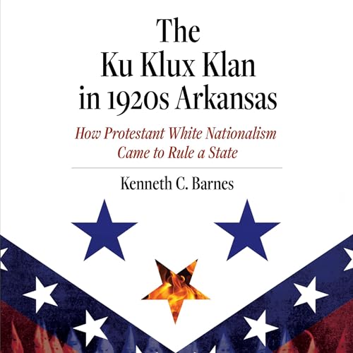 Amazon.com: The Ku Klux Klan in 1920s Arkansas: How Protestant White ...
