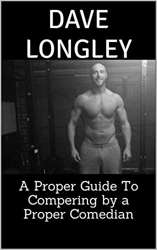 A Proper Guide To Compering by a Proper Comedian eBook : Longley, Dave ...