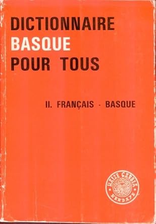 Dictionnaire Basque pour Tous: II. Francais-Basque (French to Basque ...