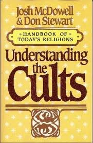 Understanding the Cults: A Handbook of Today's Religions: Josh McDowell ...