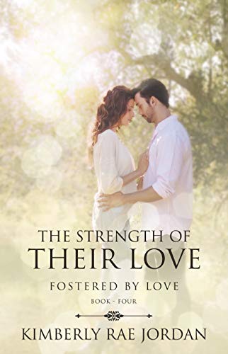 Amazon.com: The Strength of Their Love: A Christian Romance (Fostered by Love Book 4) eBook ...