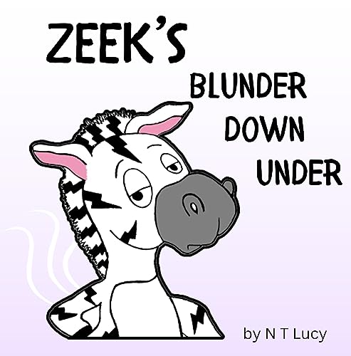 Amazon.com: ZEEK'S BLUNDER DOWN UNDER (ZEEK THE ZIGZAG ZEBRA SERIES ...