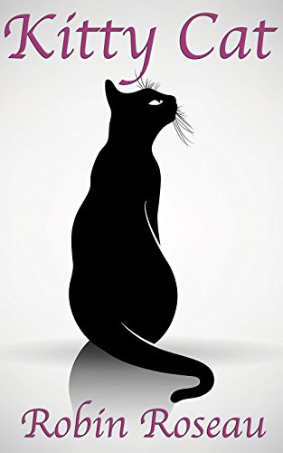 Kitty Cat - Kindle edition by Roseau, Robin. Literature & Fiction ...