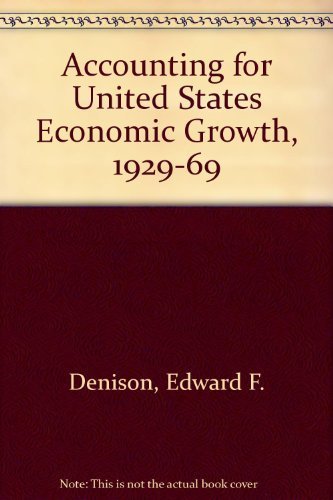 Accounting for United States Economic Growth, 1929-1969 by Edward ...